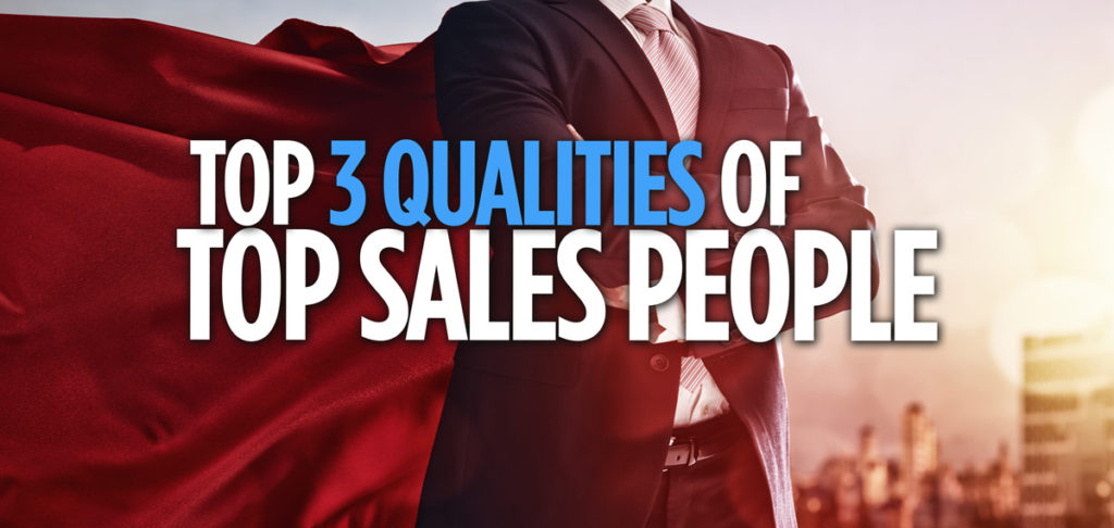 Top 3 Qualities Of Top Sales People - Real Estate Sales Solutions
