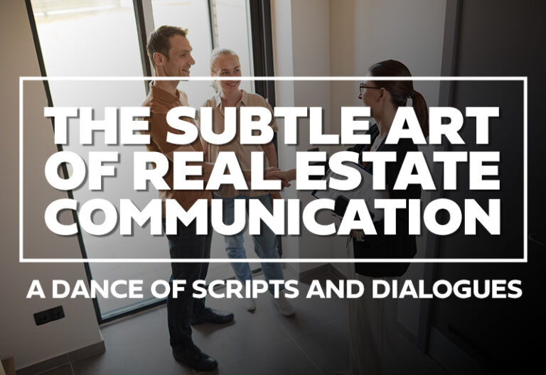 The Subtle Art of Real Estate Communication: A Dance of Scripts and ...